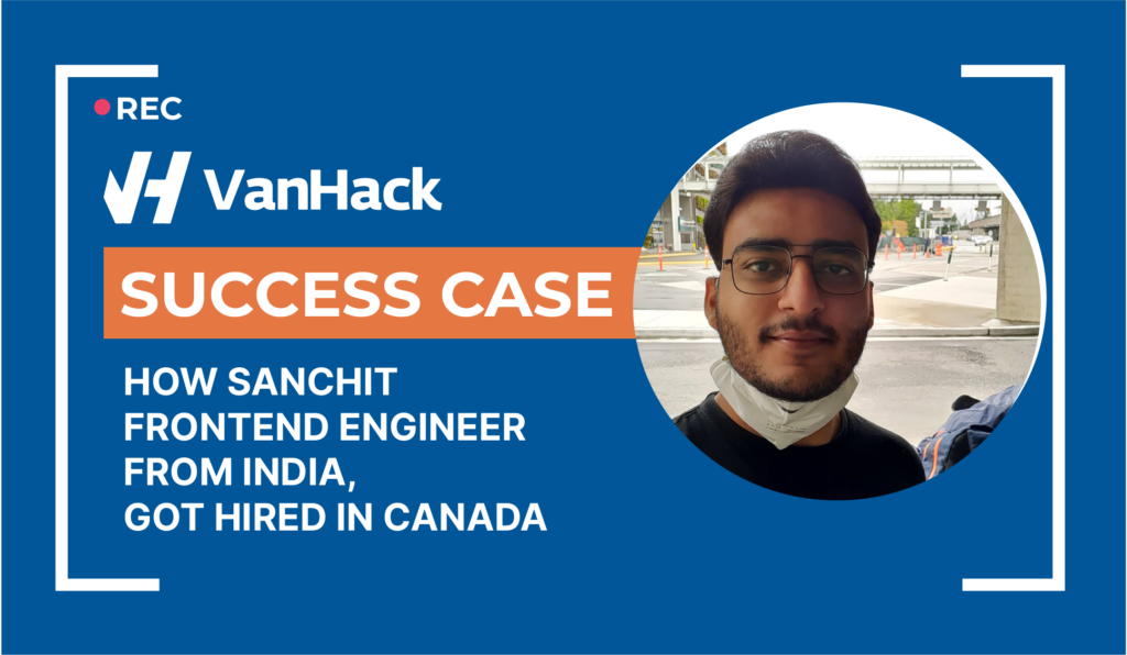 Senior Frontend Engineer From India Hired in Vancouver, Canada, Sanchit ...