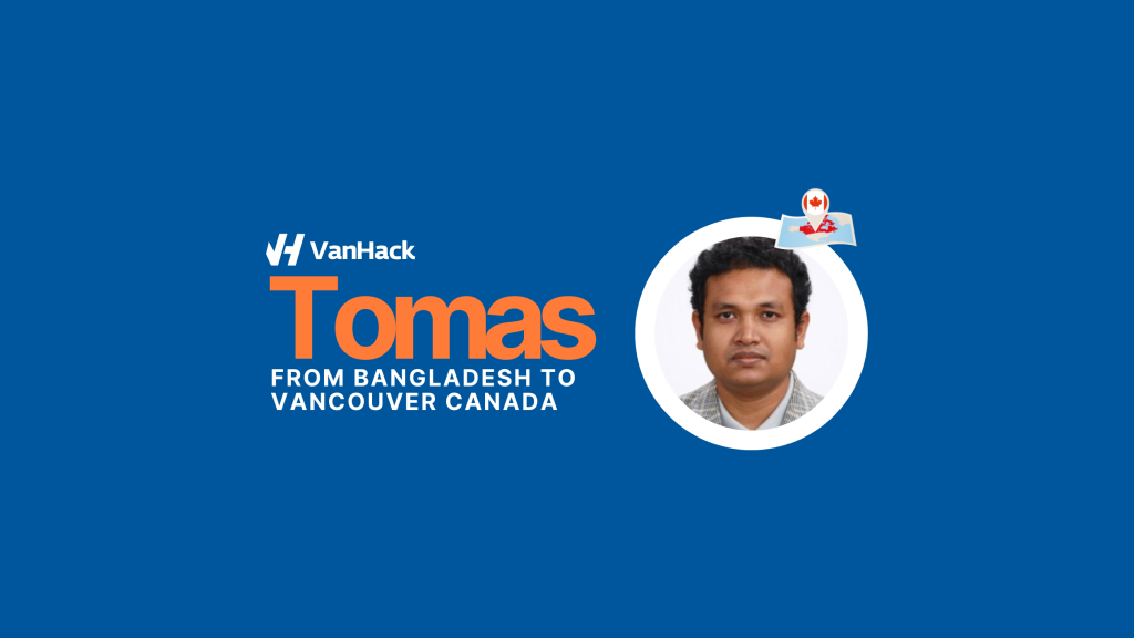 From Bangladesh to Vancouver, How Tomas Got Hired With VanHack ...
