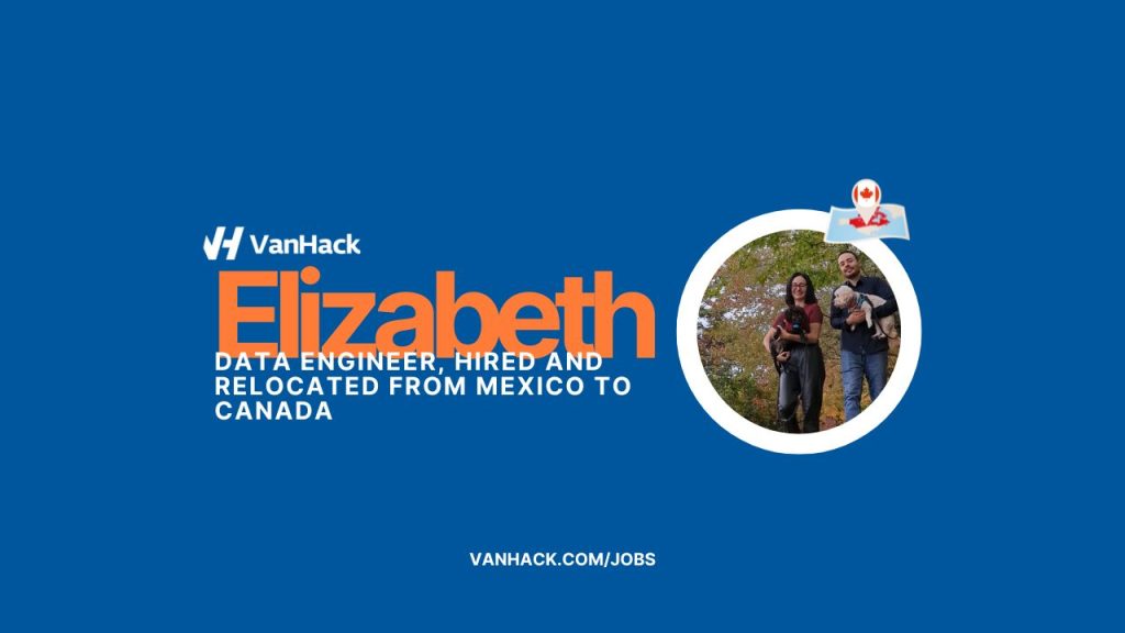From Mexico to Canada: Elizabeth’s Inspiring Journey as a Data Engineer – VanHack Blog ...